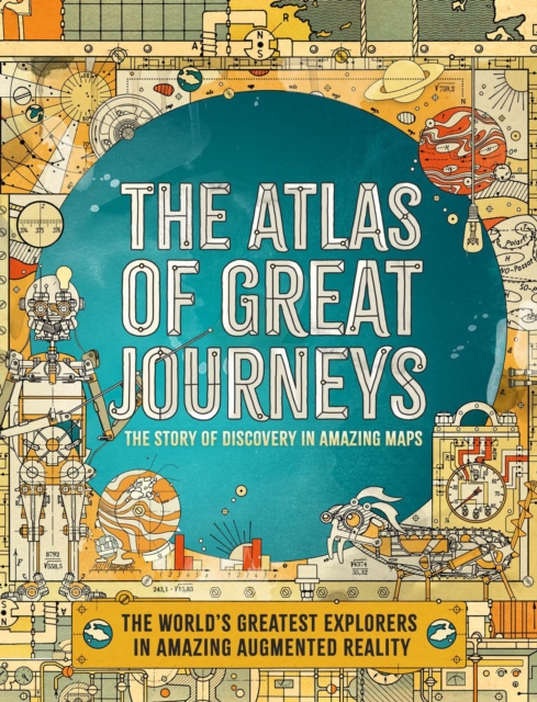 The Atlas of Great Journeys: The Story of Discovery in Amazing Maps ...